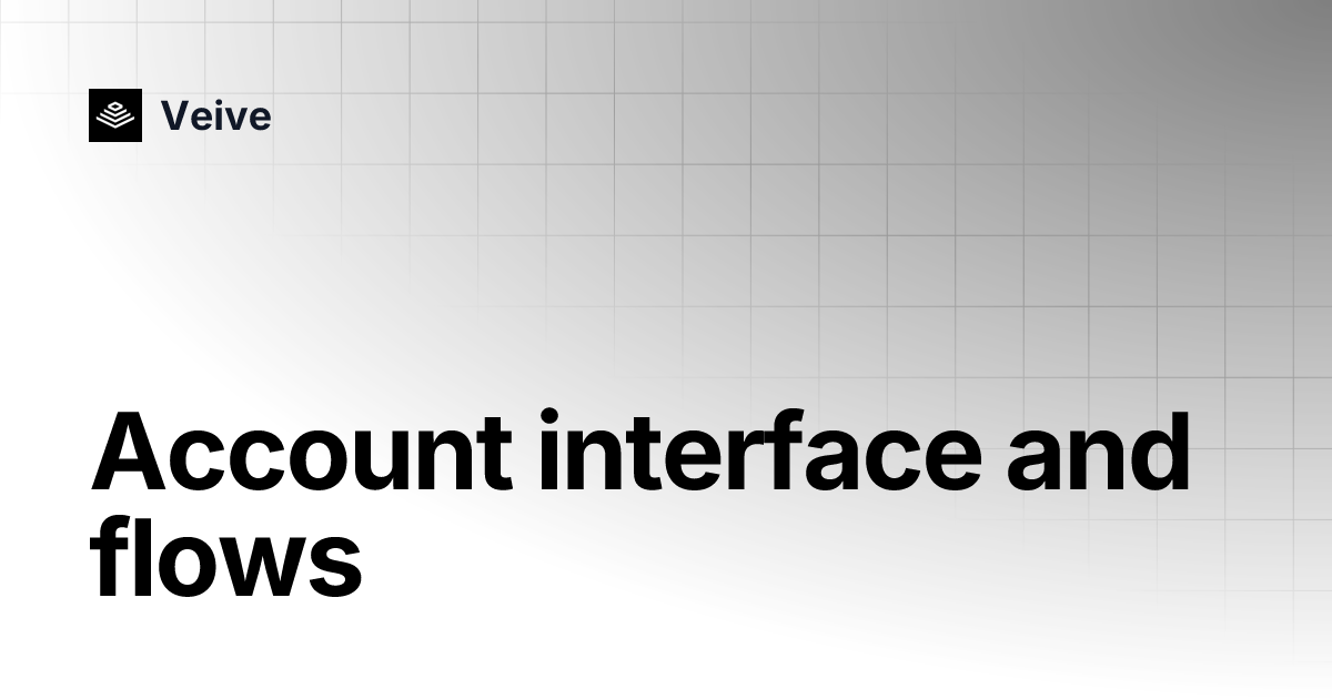 Account interface and flows | Veive